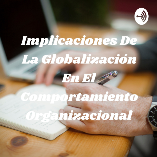 Implicaciones De La Globalizacion En El Comportamiento Organizacional ...