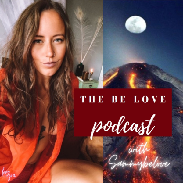 The Be Love Podcast - with Sammybelove | Listen to Podcasts On Demand Free | TuneIn