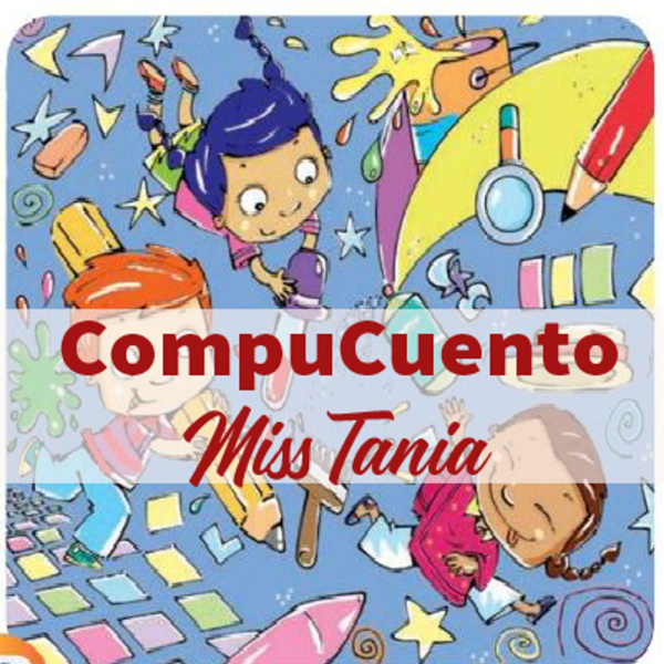 CompuCuento - Miss Tania | Listen to Podcasts On Demand Free | TuneIn