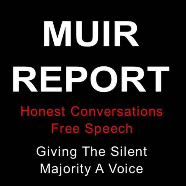 Muir Report | Listen to Podcasts On Demand Free | TuneIn