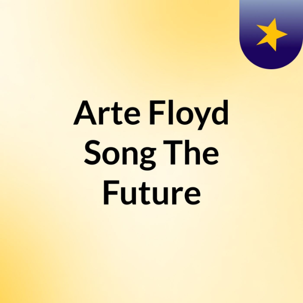 Arte Floyd Song The Future | Listen to Podcasts On Demand Free | TuneIn