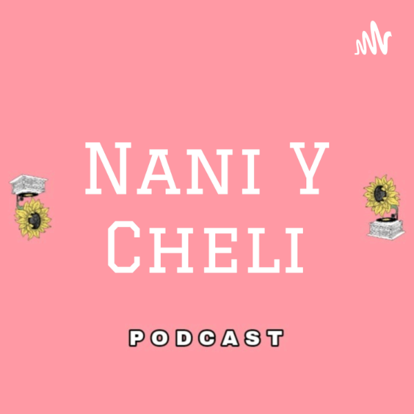 Nani Y Cheli | Listen to Podcasts On Demand Free | TuneIn