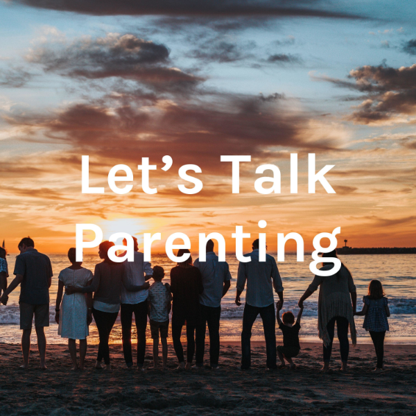 Let's Talk Parenting | Listen to Podcasts On Demand Free | TuneIn