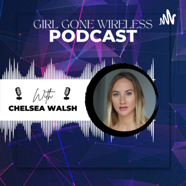 Girl Gone Wireless Podcast Series with Chelsea Walsh | Listen to Podcasts On Demand Free | TuneIn