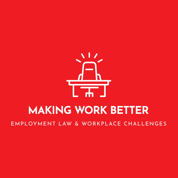 Making Work Better: Employment Law & Workplace Challenges | Listen to Podcasts On Demand Free ...