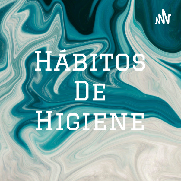 Habitos De Higiene | Listen to Podcasts On Demand Free | TuneIn