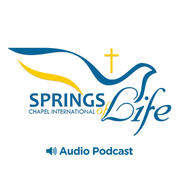Springs of Life Chapel International | Listen to Podcasts On Demand ...