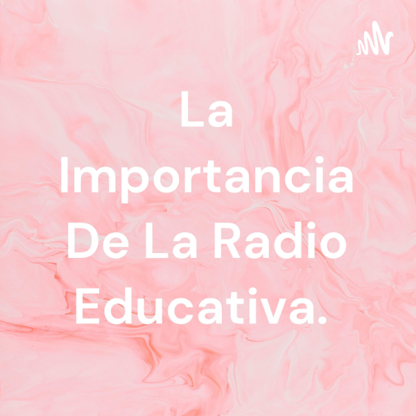 La Importancia De La Radio Educativa. | Listen to Podcasts On Demand ...