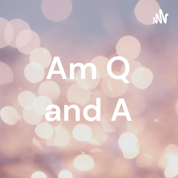 Am Q and A | Listen to Podcasts On Demand Free | TuneIn