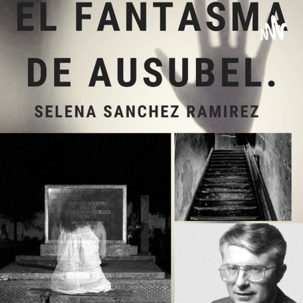 EL FANTASMA DE AUSUBEL. | Listen to Podcasts On Demand Free | TuneIn