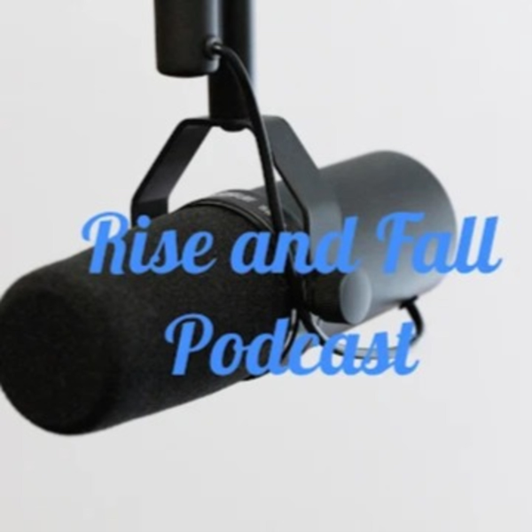 Rise and Fall Podcast | Listen to Podcasts On Demand Free | TuneIn