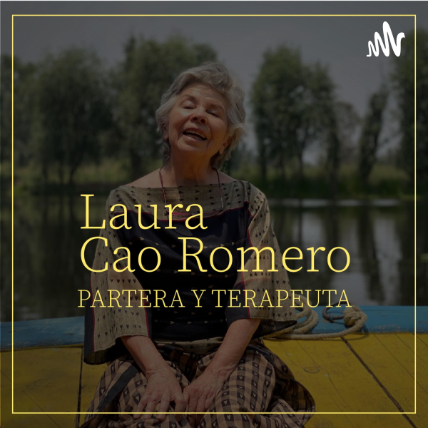 Laura Cao Romero, Partera y terapeuta | Listen to Podcasts On Demand ...