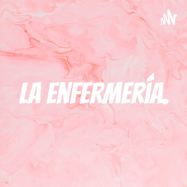 La enfermeria. | Listen to Podcasts On Demand Free | TuneIn