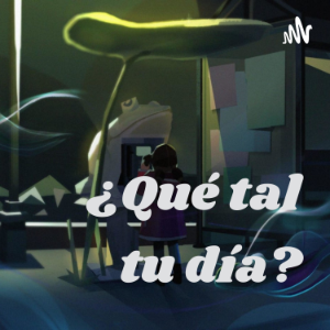 ¿Que tal tu d… - Listen to All Episodes | Storytelling