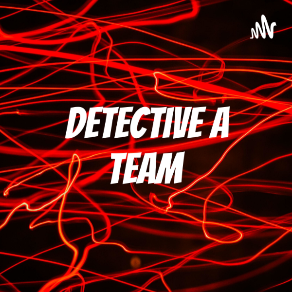 Detective A Team | Listen to Podcasts On Demand Free | TuneIn