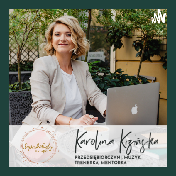Karolina Kizinska - Superkobiety Onlajnu | Listen to Podcasts On Demand ... Karolina Kizinska - Superkobiety Onlajnu | Listen to Podcasts On Demand ...