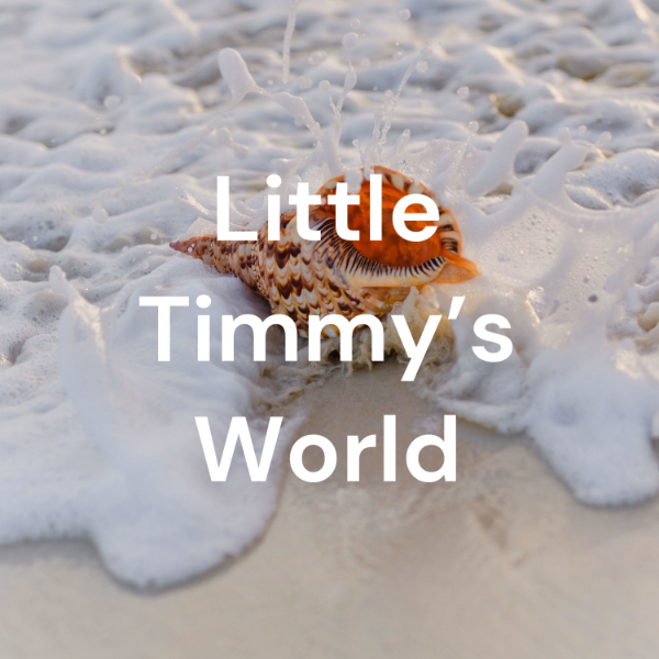 Little Timmy’s World | Listen to Podcasts On Demand Free | TuneIn