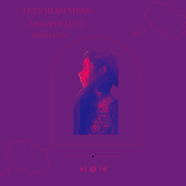 Let’s Remember & Reflect with Ericia | Listen to Podcasts On Demand ...