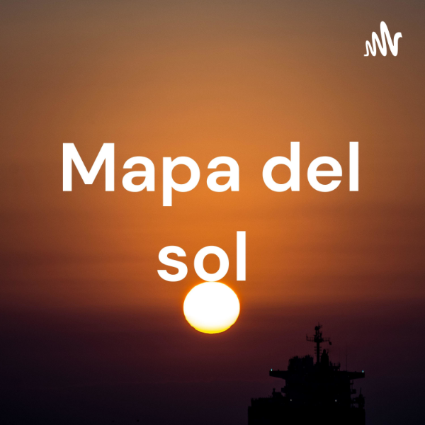 Mapa del sol | Listen to Podcasts On Demand Free | TuneIn