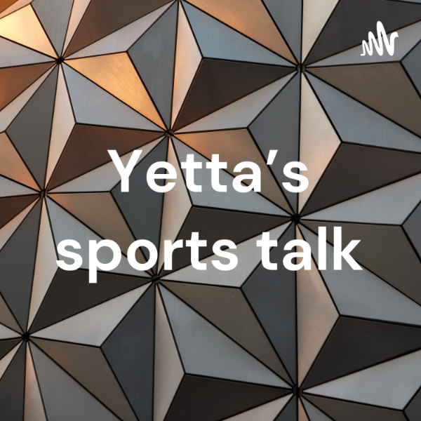 Yetta’s sports talk | Listen to Podcasts On Demand Free | TuneIn