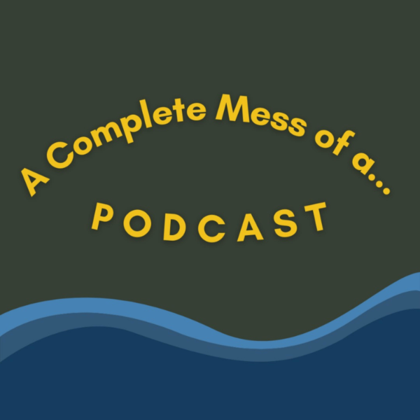 A Complete Mess of a... Podcast | Listen to Podcasts On Demand Free ...