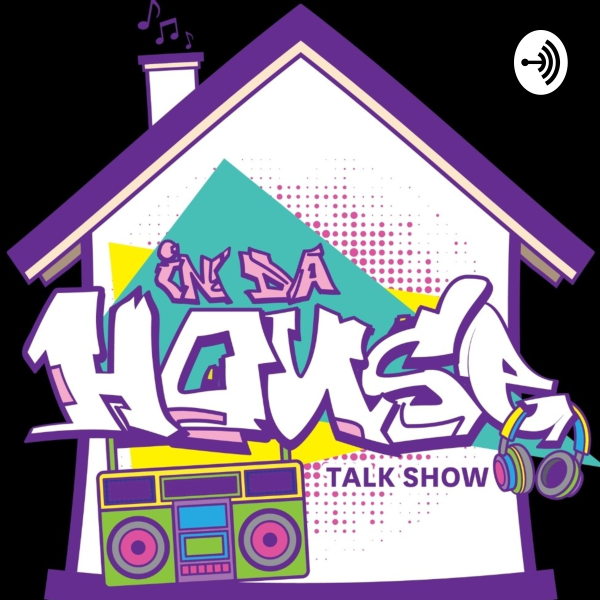 In Da House Talk Show | Listen to Podcasts On Demand Free | TuneIn