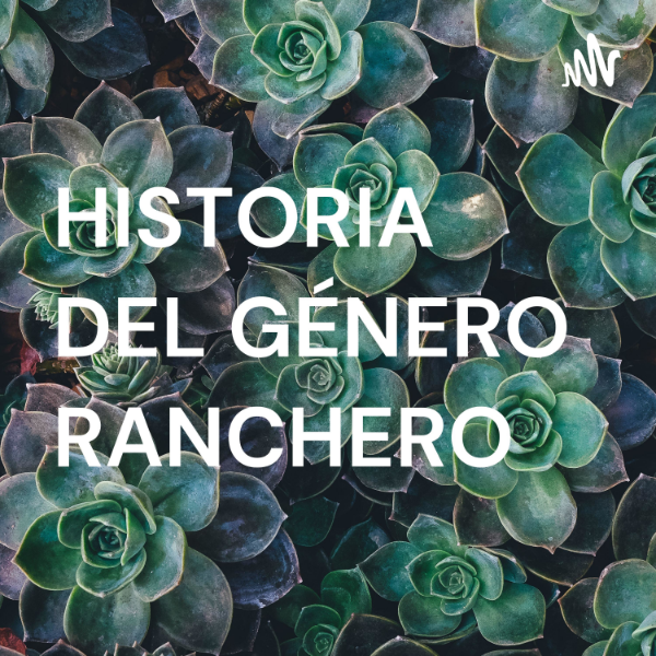 HISTORIA DEL GENERO RANCHERO | Listen to Podcasts On Demand Free | TuneIn