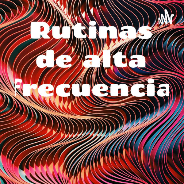 Rutinas de alta frecuencia | Listen to Podcasts On Demand Free | TuneIn