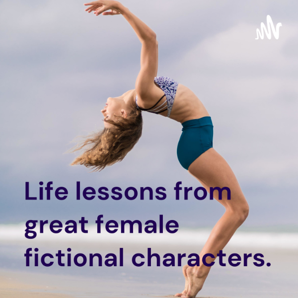 Life lessons from great female fictional characters. | Listen to ...