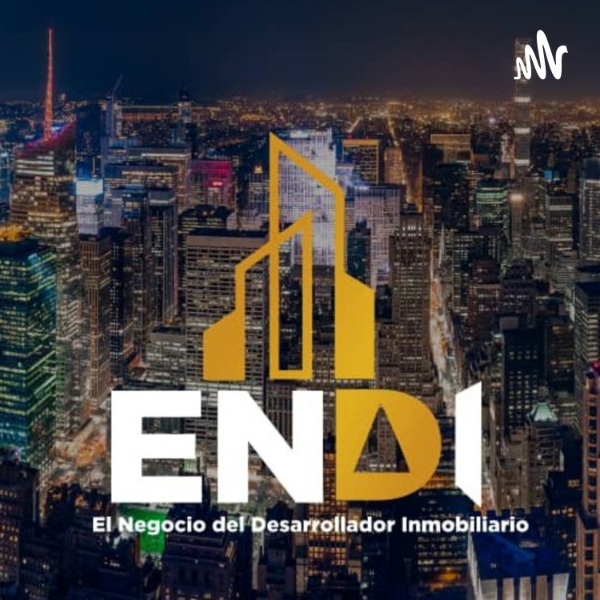 ENDI - El Negocio Del Desarrollador Inmobiliario | Listen to Podcasts ...