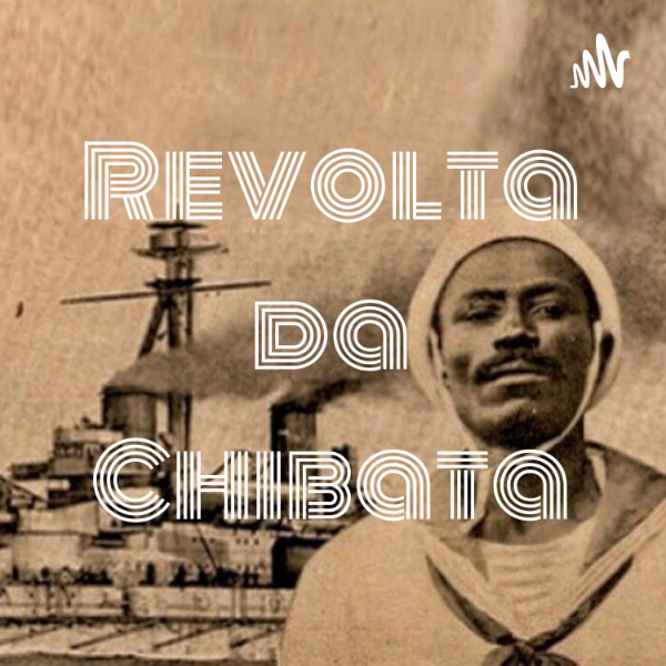 Revolta da Chibata | Listen to Podcasts On Demand Free | TuneIn