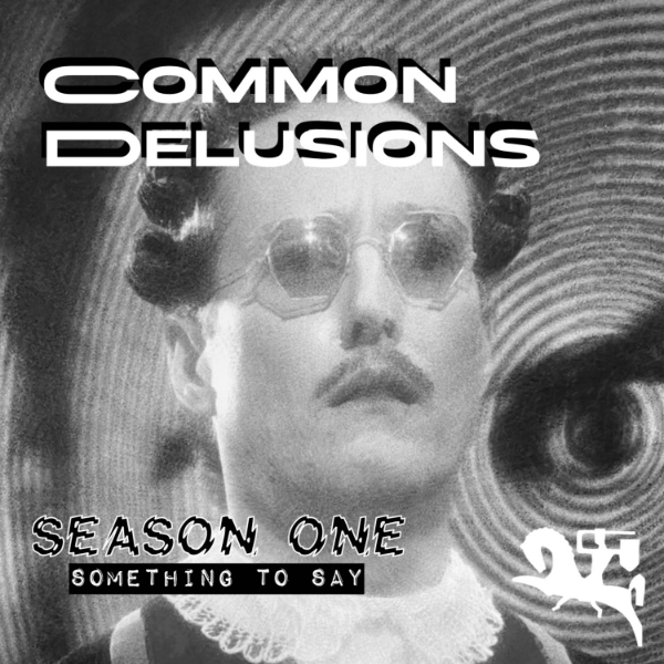 Common Delusions | Listen to Podcasts On Demand Free | TuneIn