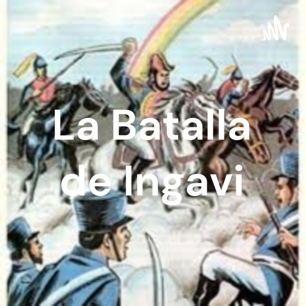 La Batalla De Ingavi Listen To Podcasts On Demand Free Tunein