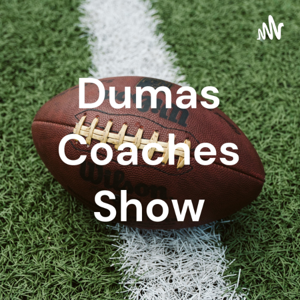 Dumas Coaches Show | Listen to Podcasts On Demand Free | TuneIn