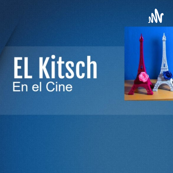 KITSCH EN EL CINE | Listen to Podcasts On Demand Free | TuneIn