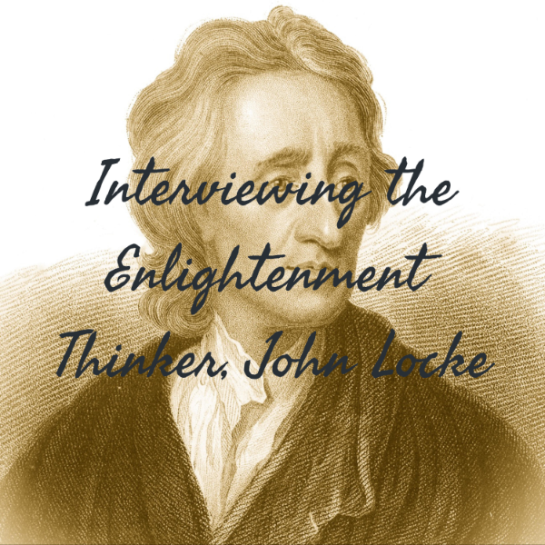 Interviewing the Enlightenment Thinker, John Locke | Listen to Podcasts ...