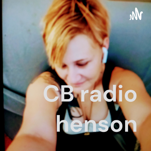 CB radio henson | Listen to Podcasts On Demand Free | TuneIn