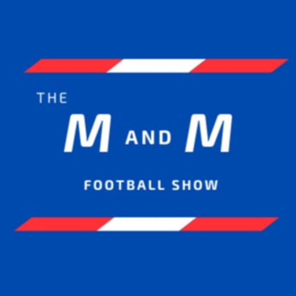 The M and M Football Show | Listen to Podcasts On Demand Free | TuneIn