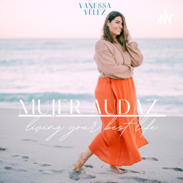 ¡Mujer Audaz! By Vanessa Velez | Free Internet Radio | TuneIn