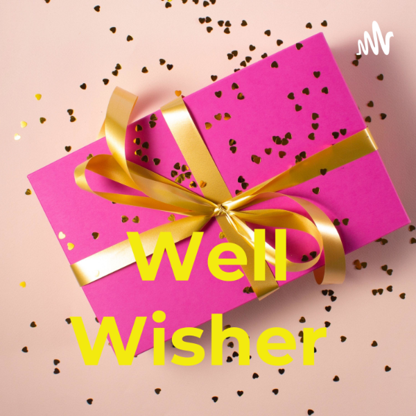 Well Wisher | Listen to Podcasts On Demand Free | TuneIn