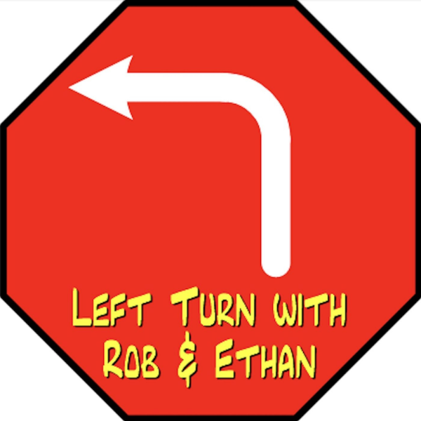 Left Turn with Rob and Ethan | Listen to Podcasts On Demand Free | TuneIn