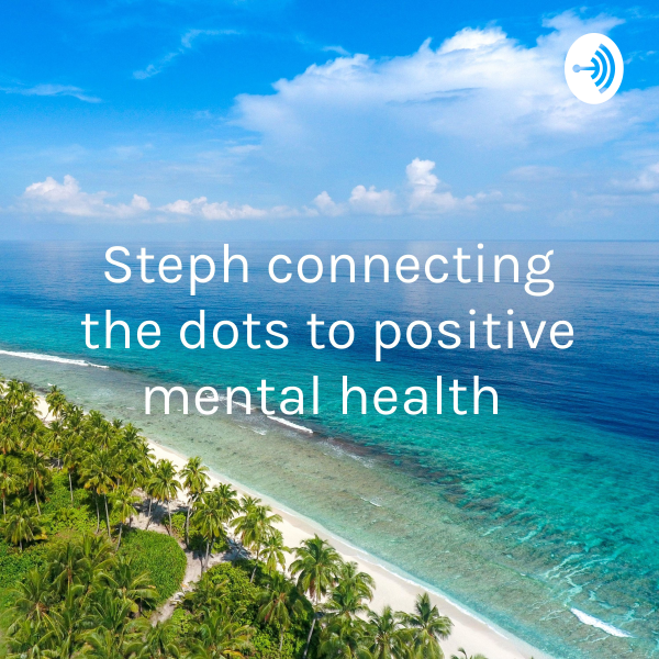 Connecting the dots to positive mental health | Listen to Podcasts On ...