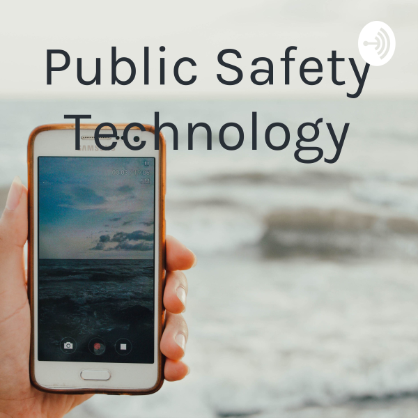 Public Safety Technology | Listen to Podcasts On Demand Free | TuneIn