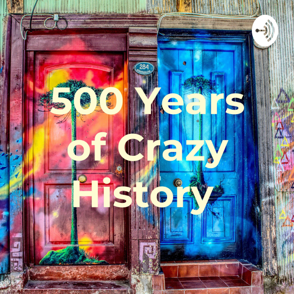 500 Years Of Crazy History Listen To Podcasts On Demand Free TuneIn 500-years-of-crazy-history-listen-to-podcasts-on-demand-free-tunein