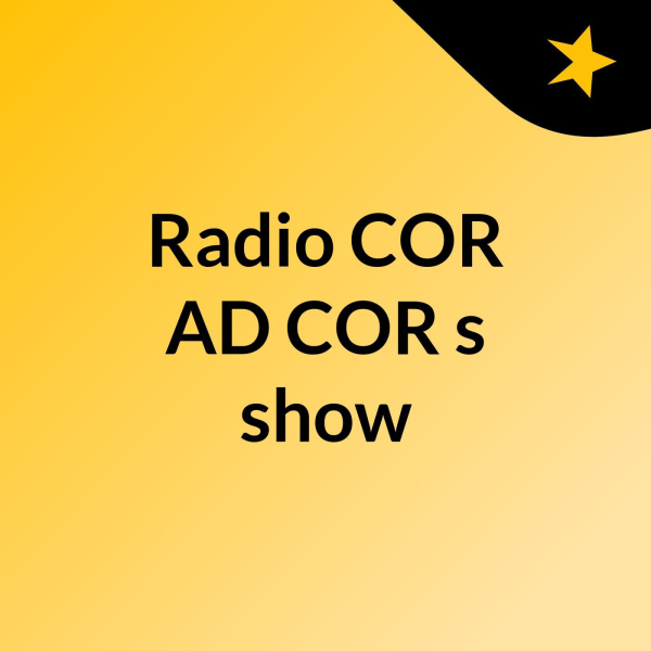 Radio COR AD COR's show | Listen to Podcasts On Demand Free | TuneIn