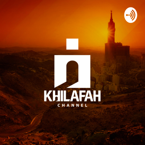 KHILAFAH CHANNEL | Listen to Podcasts On Demand Free | TuneIn