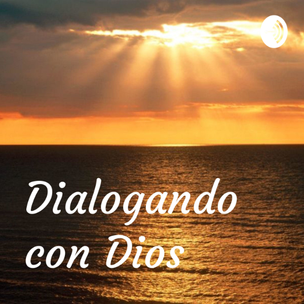 Dialogando con Dios | Listen to Podcasts On Demand Free | TuneIn