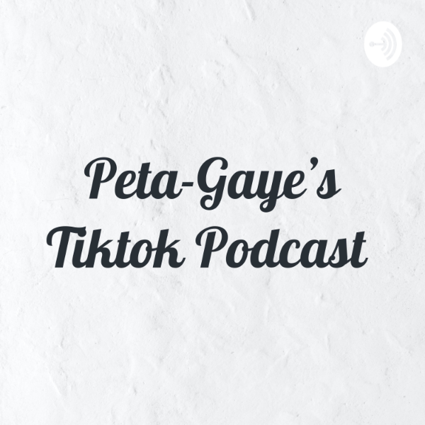 Peta-Gaye's Tiktok Podcast | Listen to Podcasts On Demand Free | TuneIn
