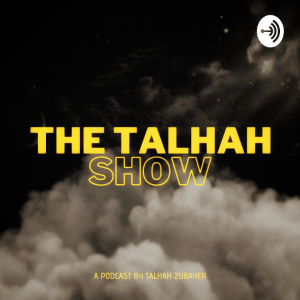 The Talhah Show | Listen to Podcasts On Demand Free | TuneIn