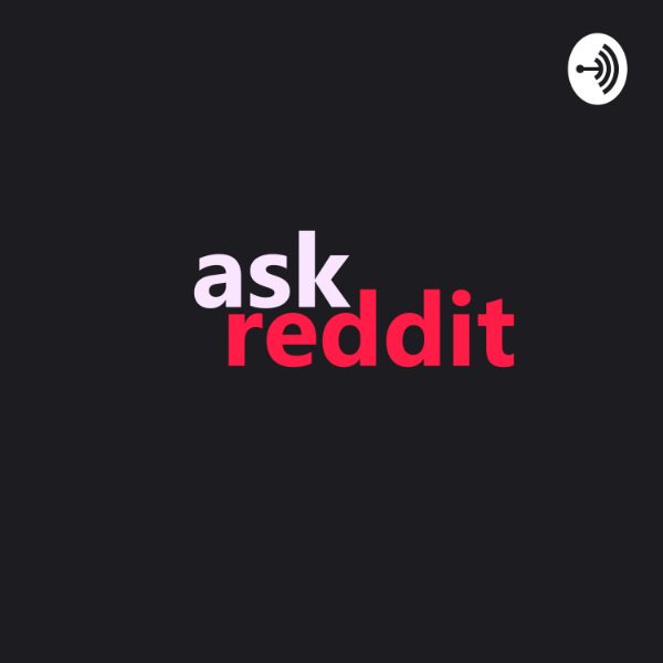Ask Reddit Stories | Listen to Podcasts On Demand Free | TuneIn